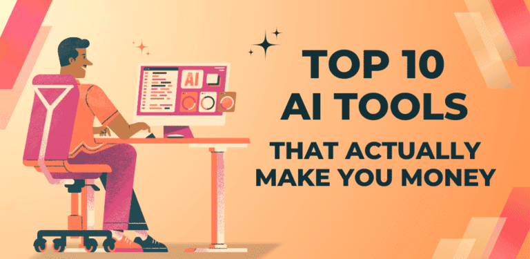 Top 10 AI Tools That Actually Make You Money